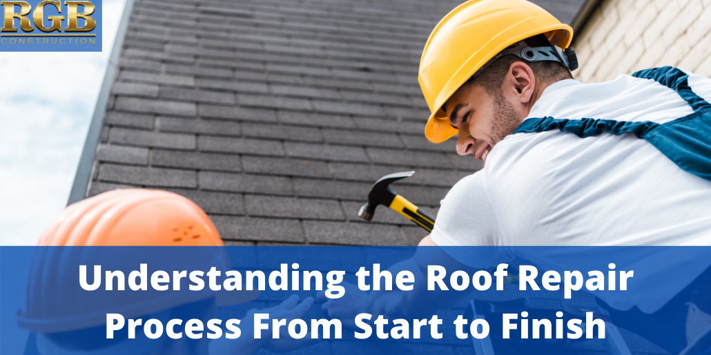 Understanding The Roof Repair Process From Start To Finish