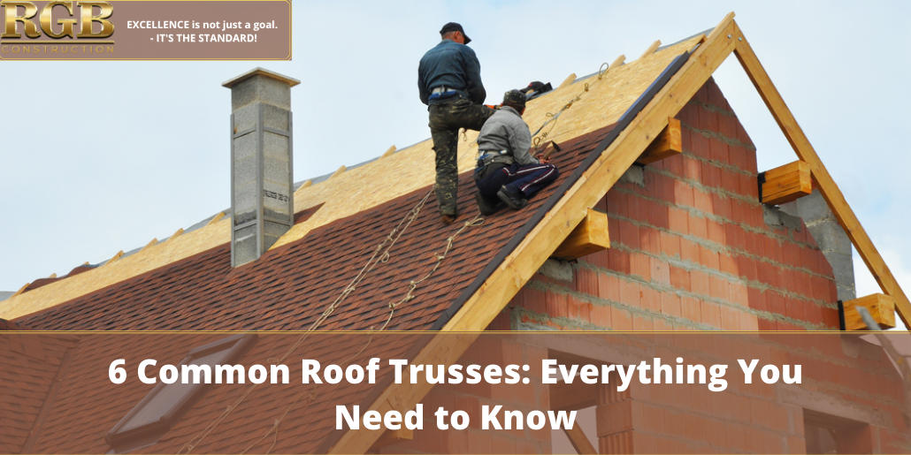6 Common Roof Trusses: Everything You Need To Know | RGB Construction